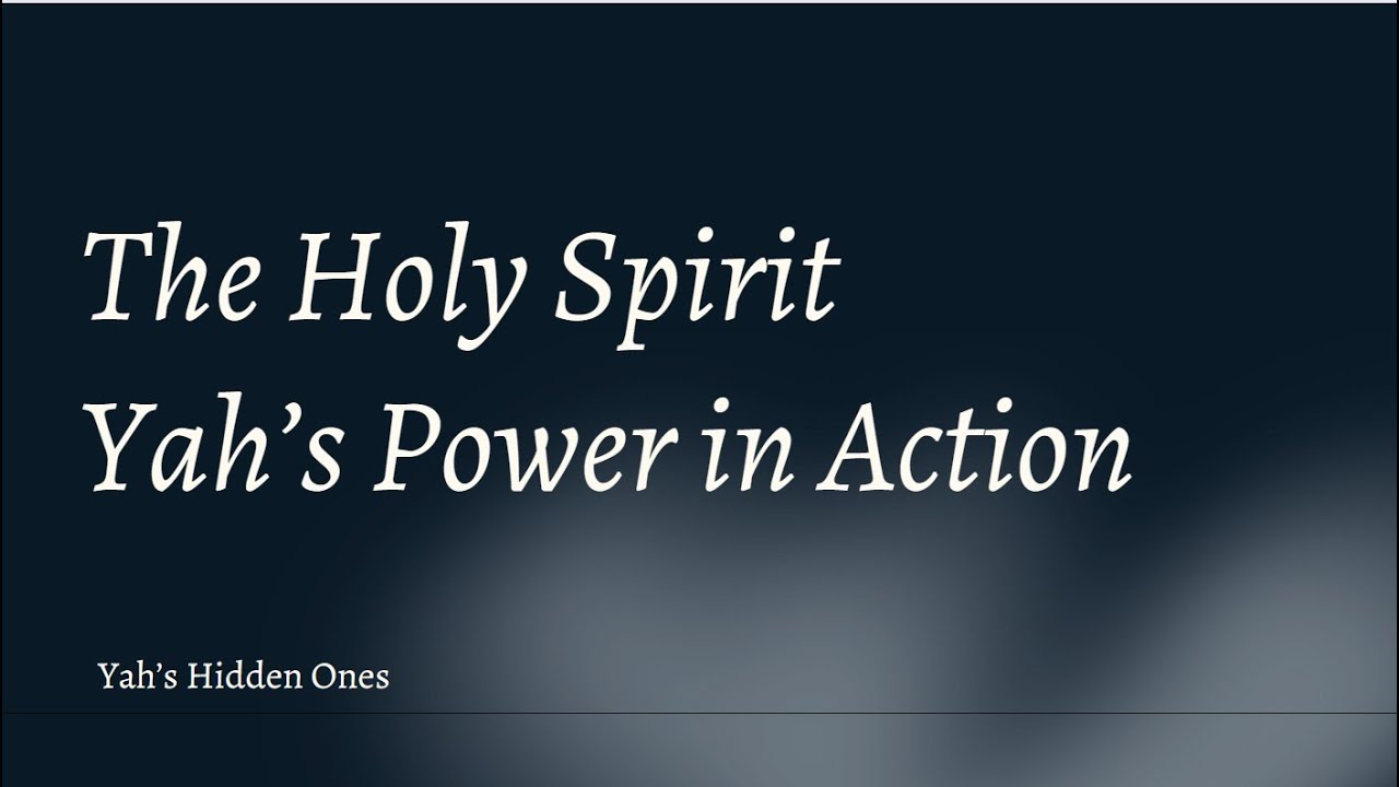 THE HOLY SPIRIT -- Yah's Power In Action - YouTube