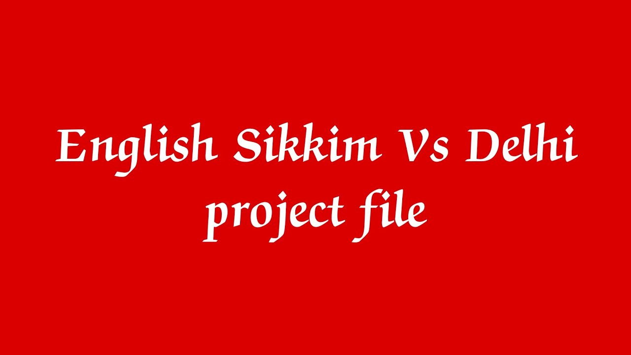 English Sikkim vs Delhi project file#projectfile #sikkim # ...