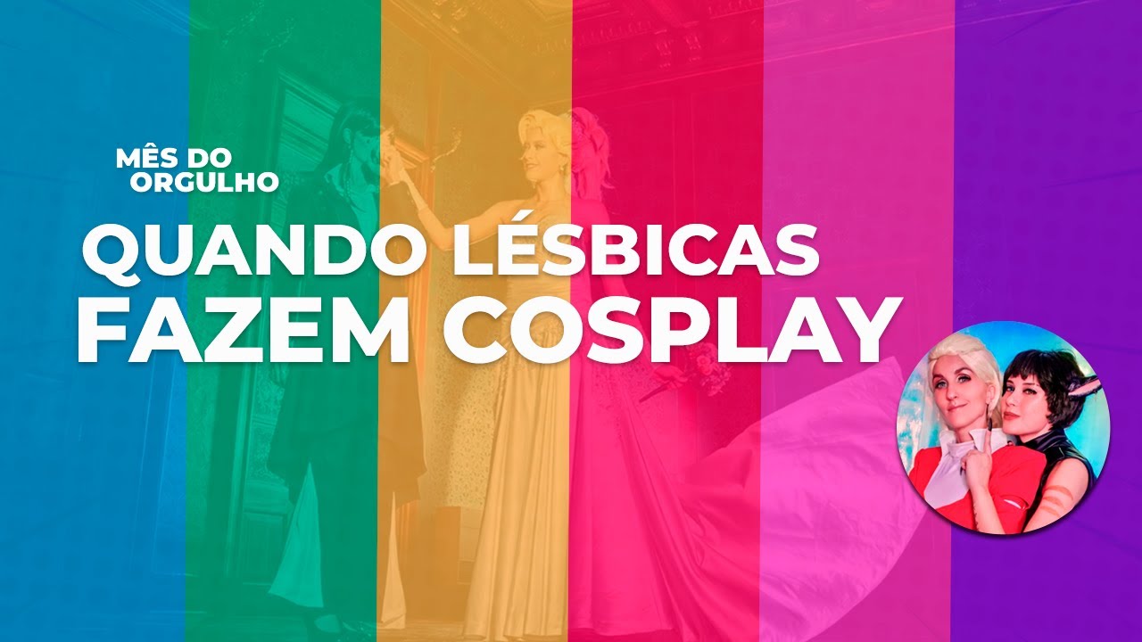 Ser Lésbica e Cosplayer - com Rizzy e Rach - YouTube
