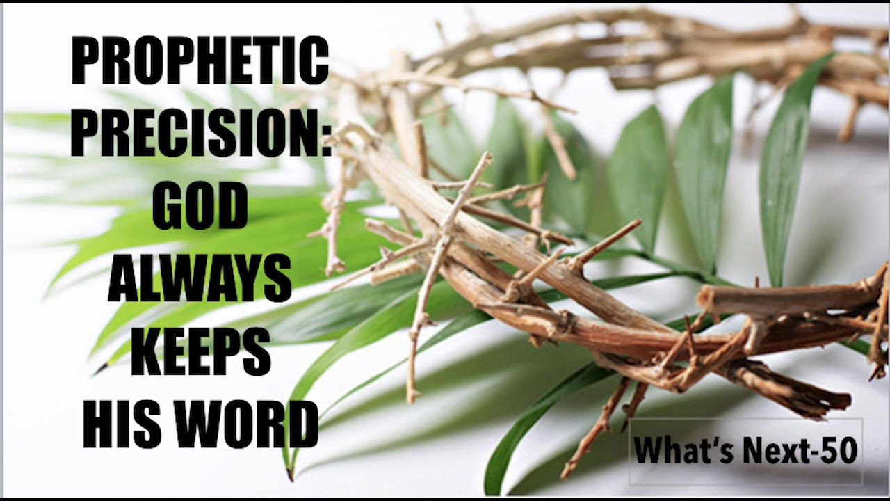 PROPHETIC PRECISION: GOD ALWAYS KEEPS HIS WORD - YouTube