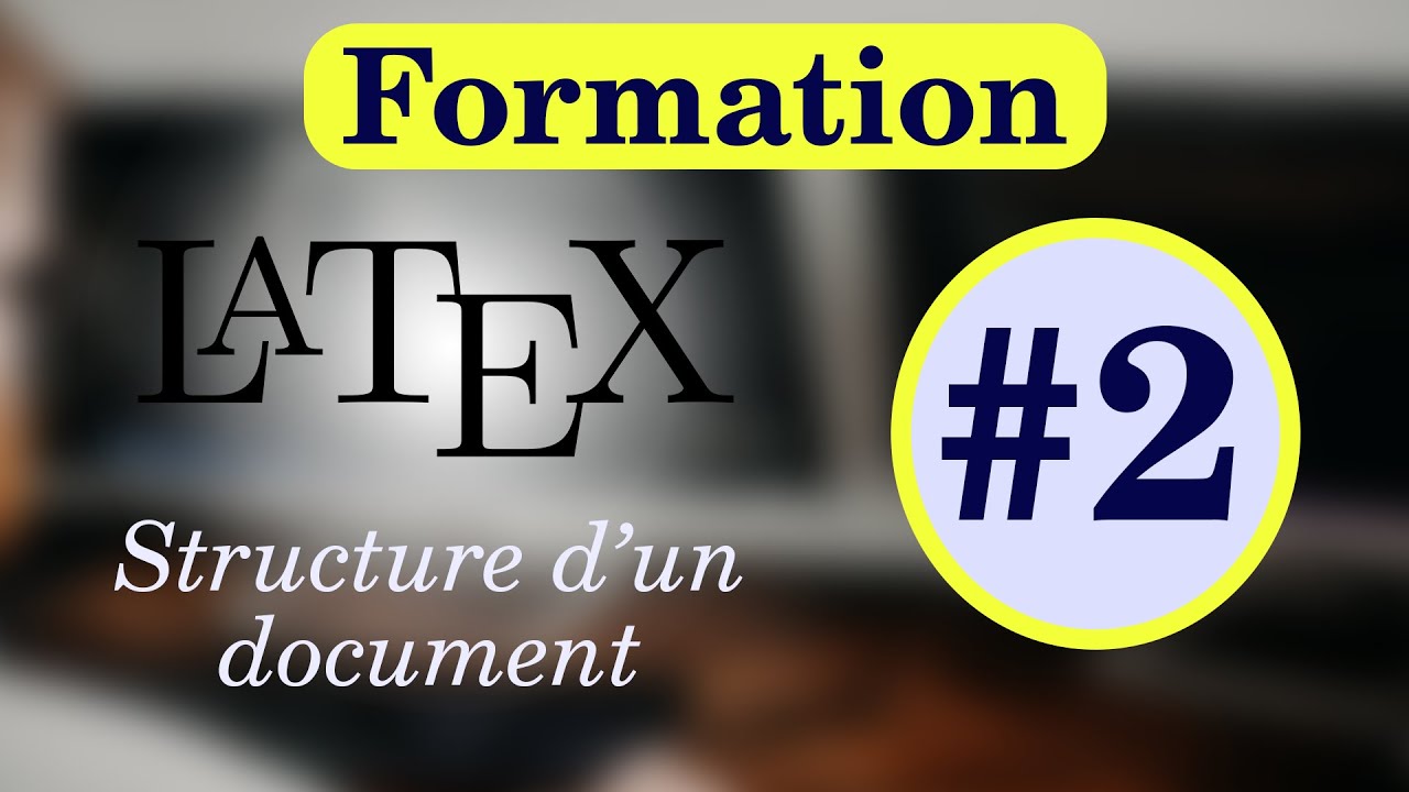 Formation LaTeX #2 - La structure de base d’un document - YouTube