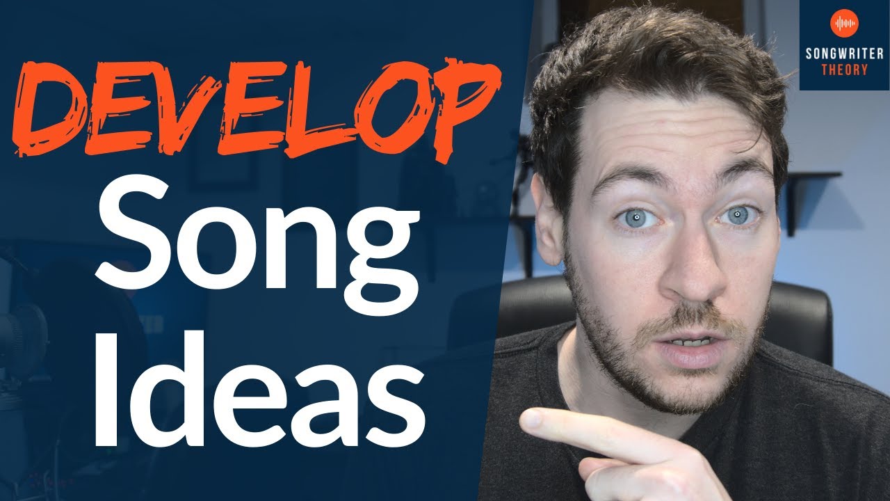How To Develop A Song Idea: 3 Killer Things To Do BEFORE You Start ...
