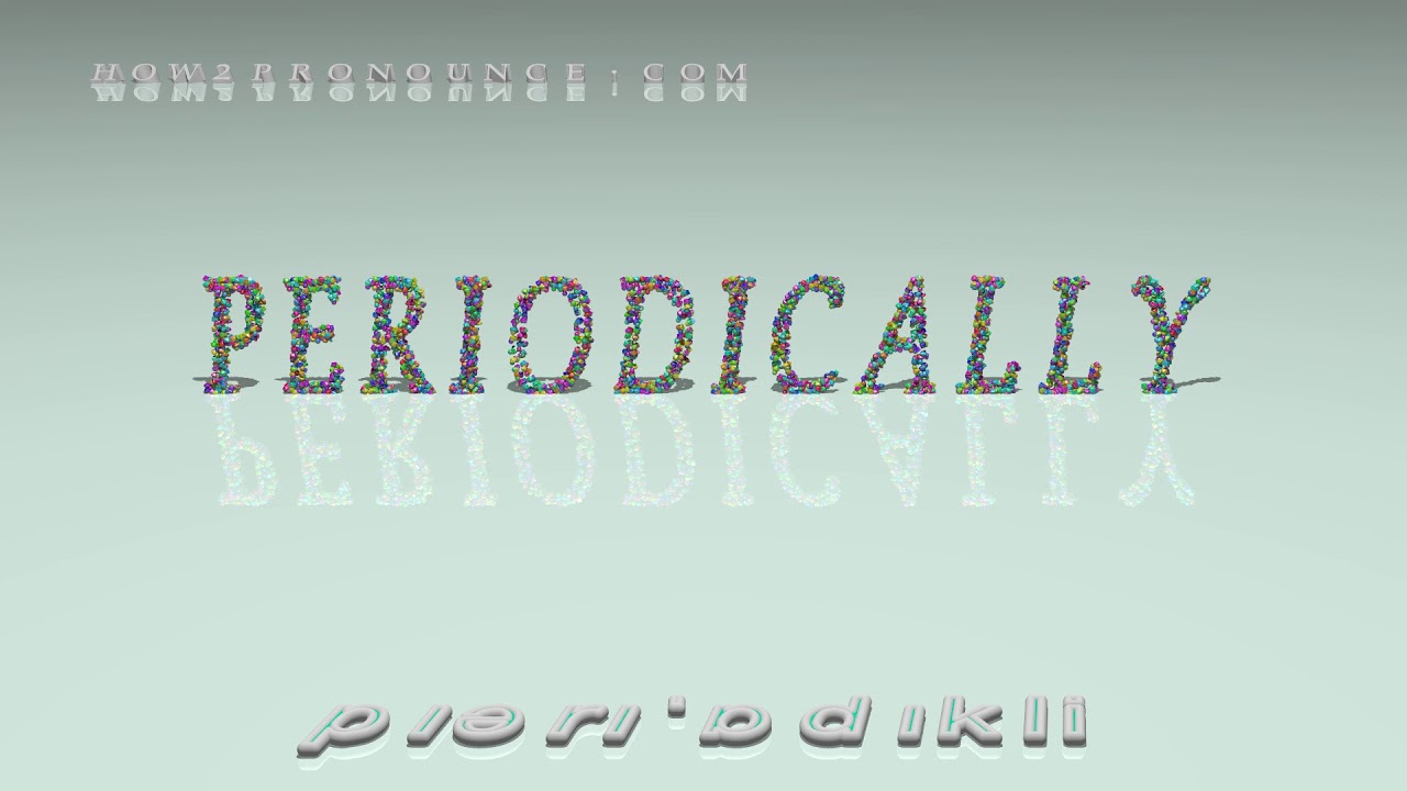 periodically - pronunciation + Examples in sentences and phrases - YouTube