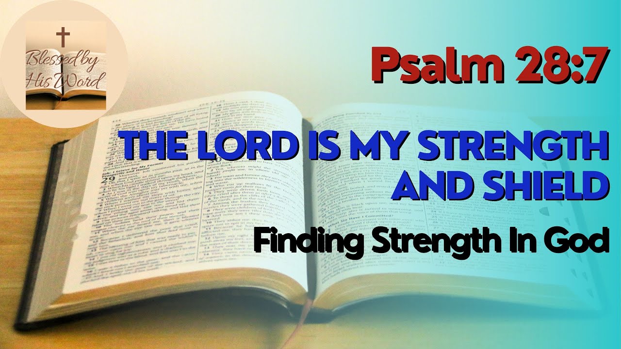 The Lord Is My Strength And Shield | Psalm 28:7 | Verse Of The Day ...