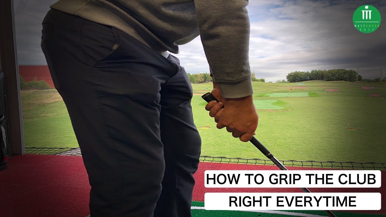 HOW TO GRIP THE GOLF CLUB RIGHT EVERYTIME - YouTube