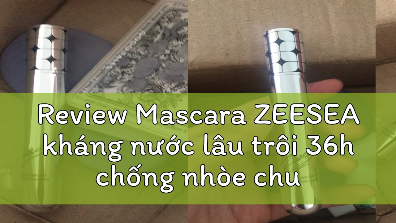 Review Mascara ZEESEA kháng nước lâu trôi 36h chống nhòe chuốt mi cong ...