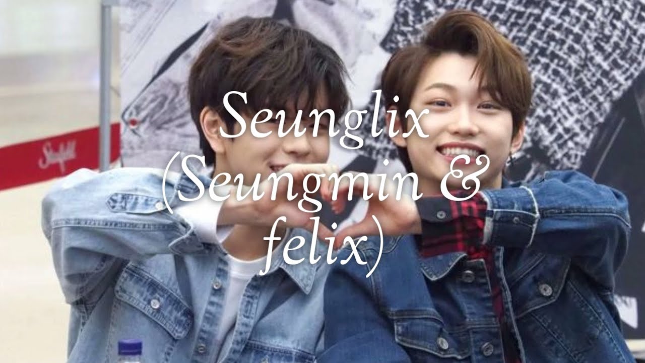 Seunglix (seungmin & felix) sweet friendship💖 - YouTube