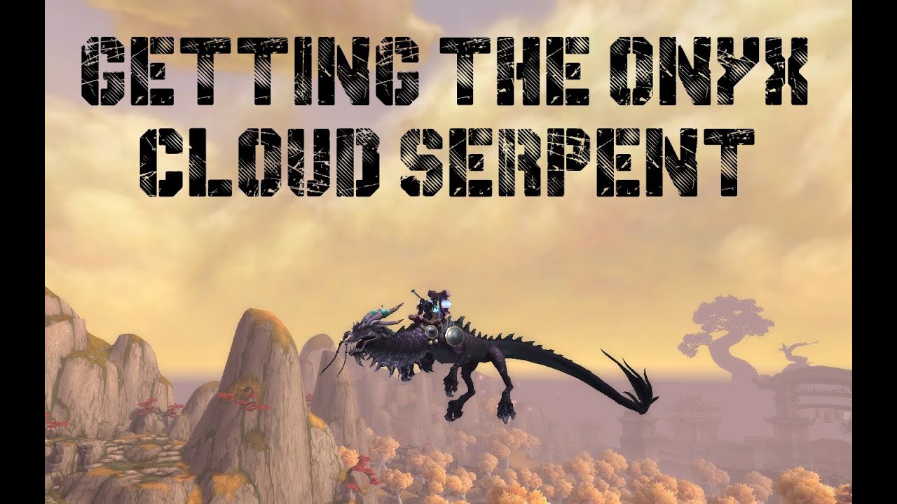 How to get The Onyx Cloud Serpent Mount - World Of Warcraft - YouTube