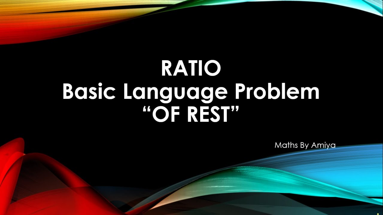 RATIO Basic Language Problem OF REST - MATHS BY AMIYA - - YouTube
