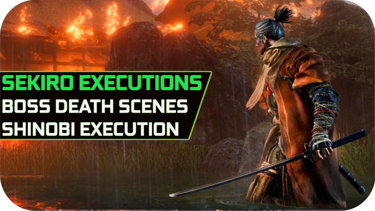 Sekiro Shadows Die Twice All Bosses Executions [Shinobi Execution Death ...