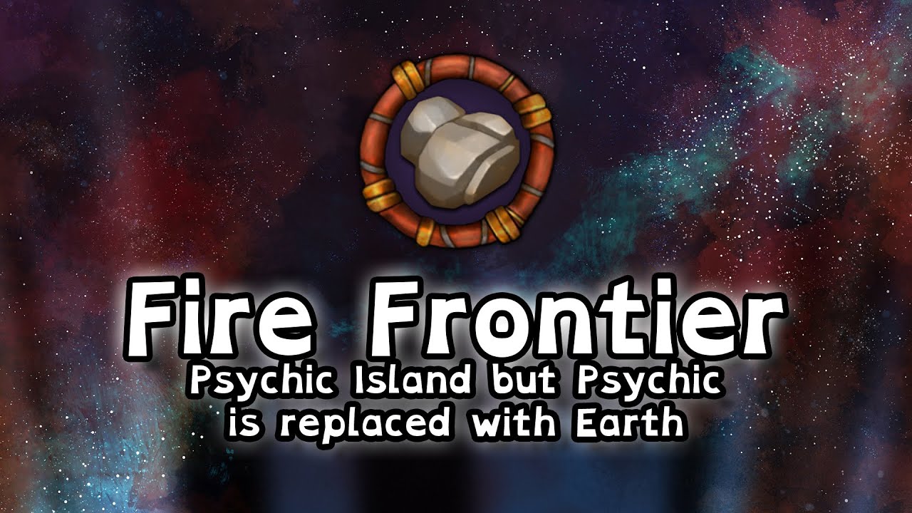 Fire Frontier (Psychic Island but Psychic is replaced with Earth) - YouTube
