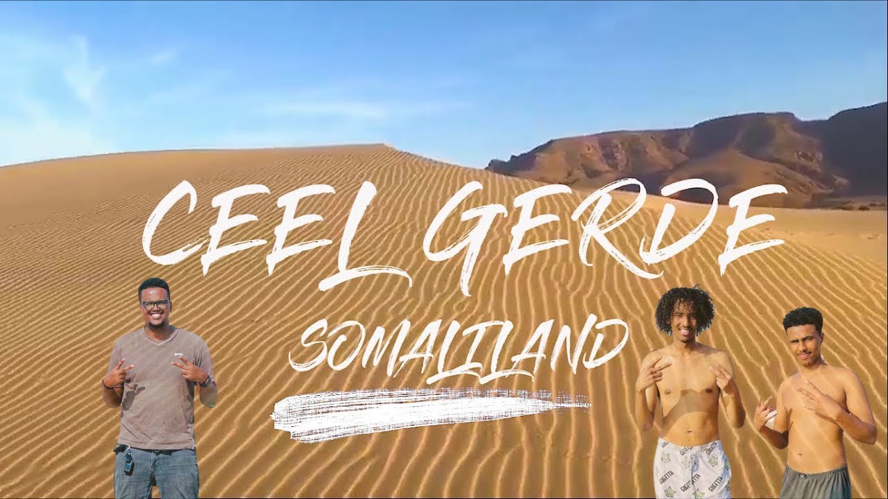 Come with us to Ceel Gerde, Somaliland !!!! - YouTube