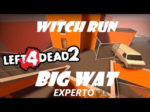 Left 4 Dead 2 Experto - Witch Run - Big Wat. - YouTube