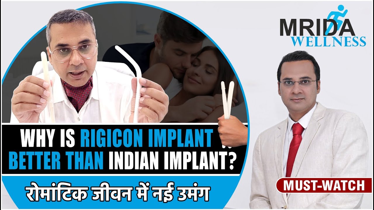 Indian Penile Implant Vs Rigicon Rigi10 Implant: Choosing the Best ...