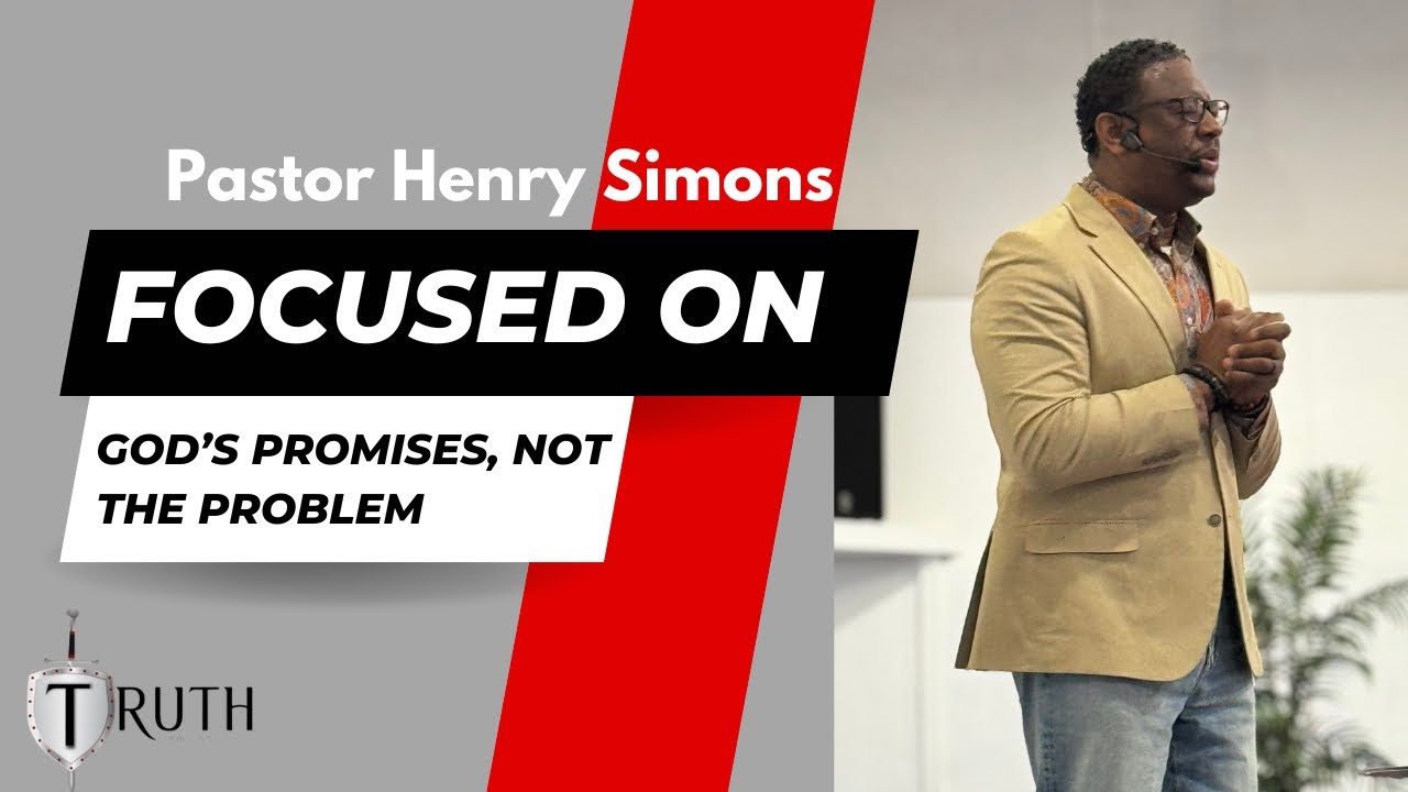 Focused On God's Promises, not the Problem! | Pastor Henry Simons | 12 ...