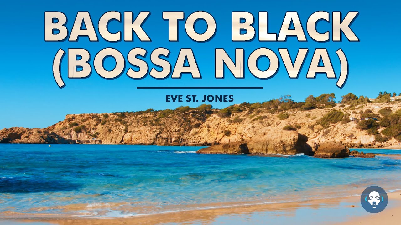Back to Black (Bossa Nova) 🏝️ Original By Amy Winehouse - YouTube