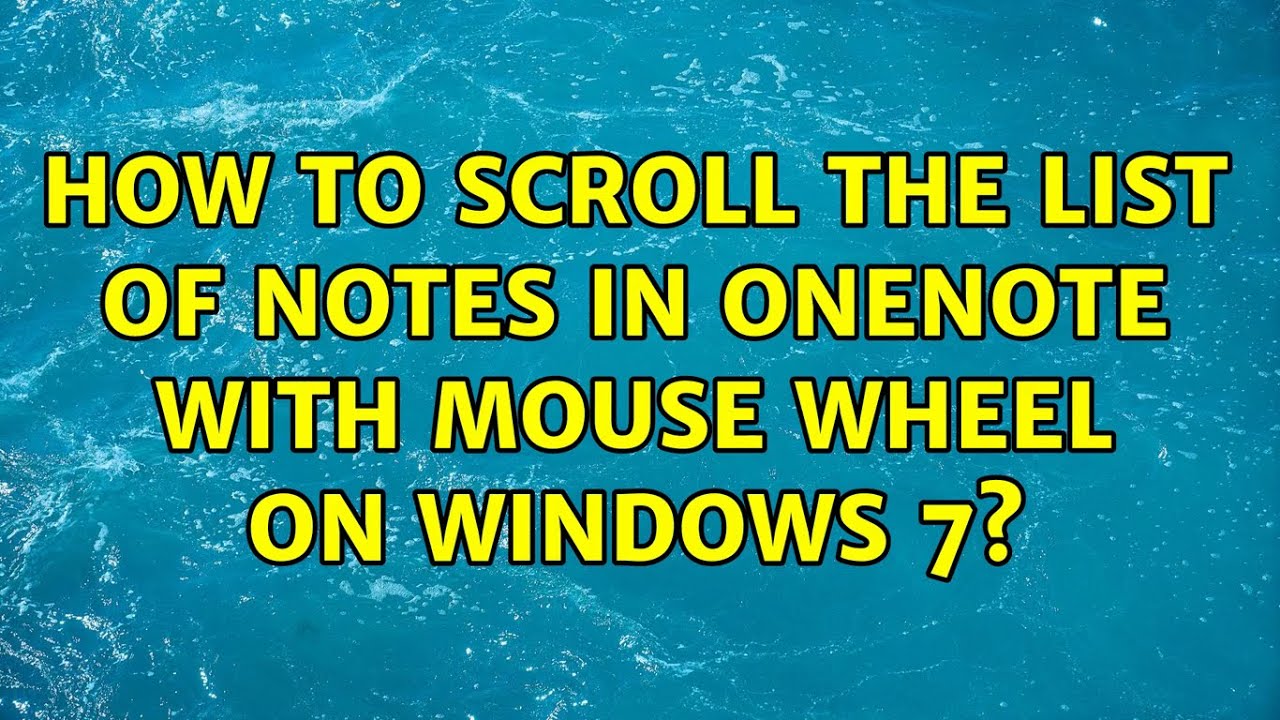 How to scroll the list of notes in OneNote with mouse wheel on Windows ...
