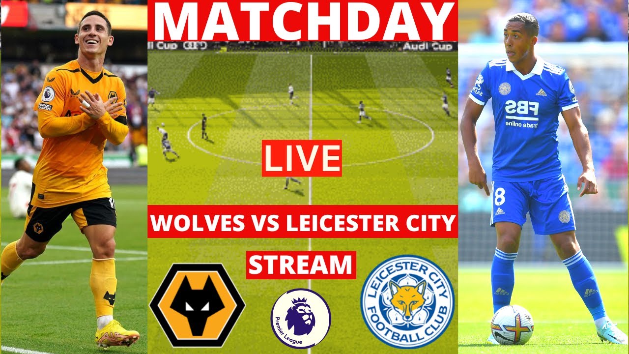 Wolves Vs Leicester City Live Stream Premier League Epl Football Match