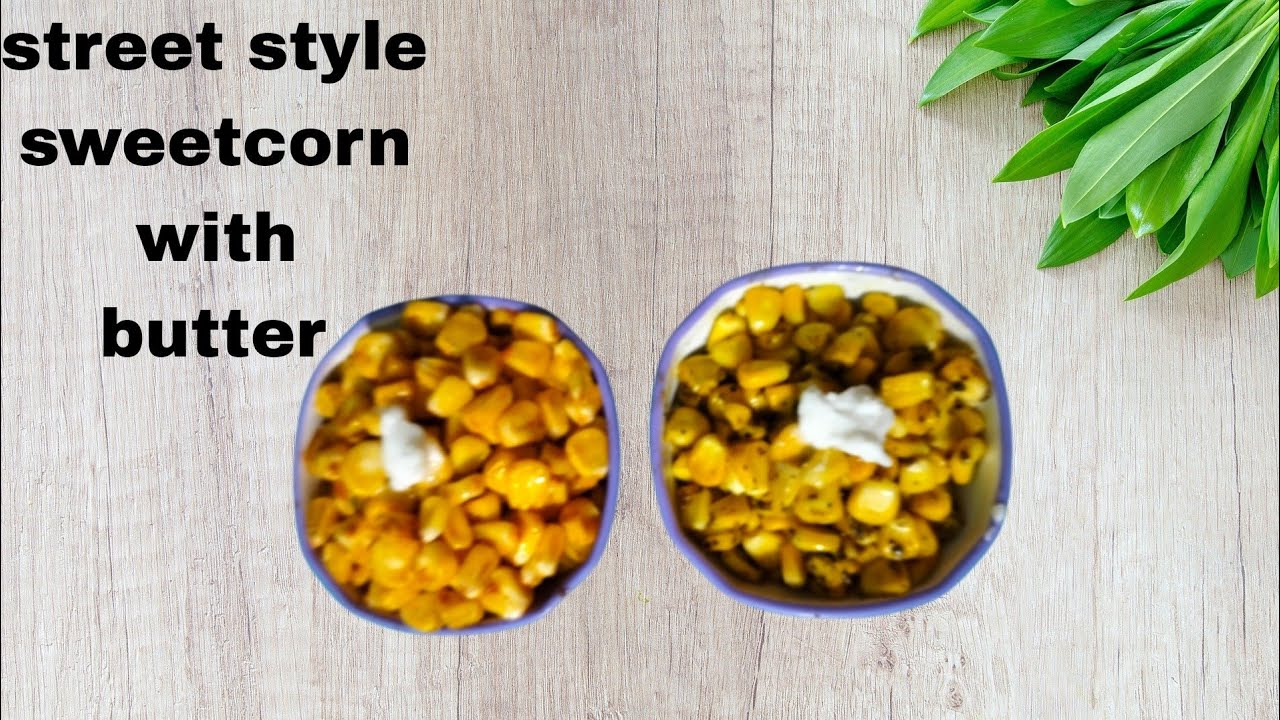 street style masala sweetcorn with butter simple evening snacks - YouTube