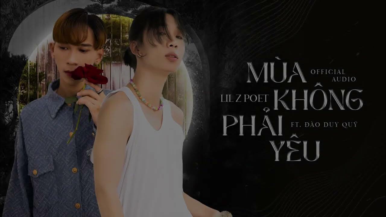 LIL Z POET - MÙA KHÔNG PHẢI YÊU (ft. @daoduyquyofficial / lyric video - YouTube