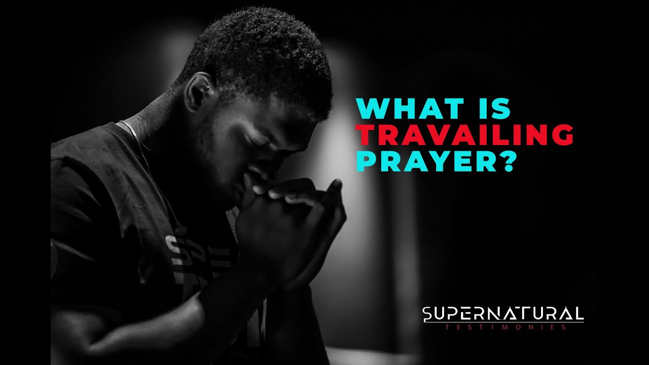 What is Travailing Prayer - YouTube