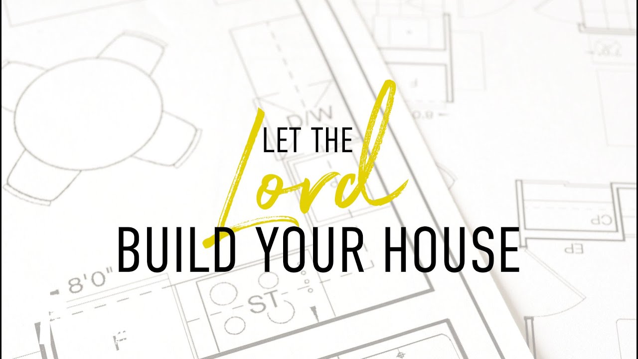 Let the Lord Build Your House - Steve Holt - YouTube