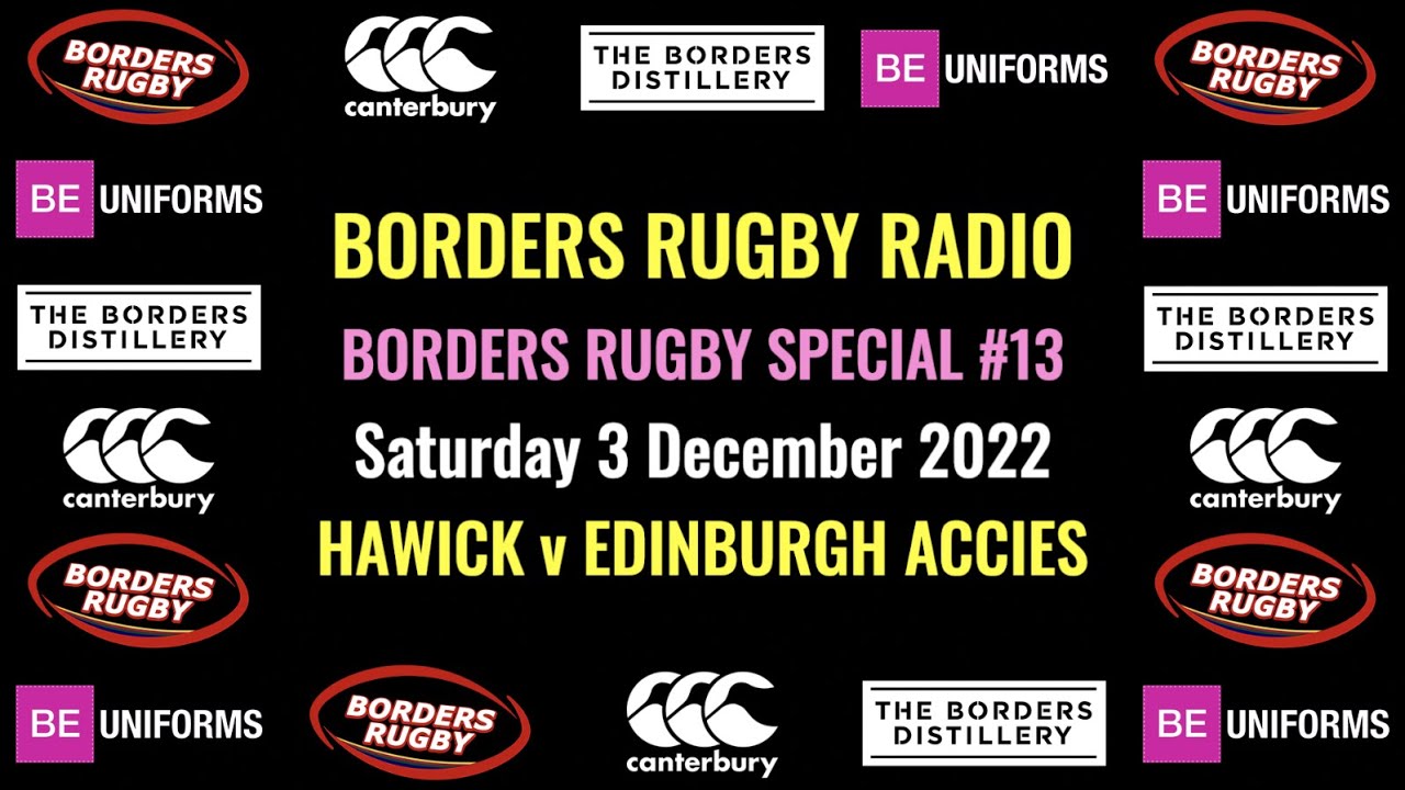 BORDERS RUGBY SPECIAL #13 ON BORDERS RUGBY RADIO - 3.12.22 - HAWICK v ...