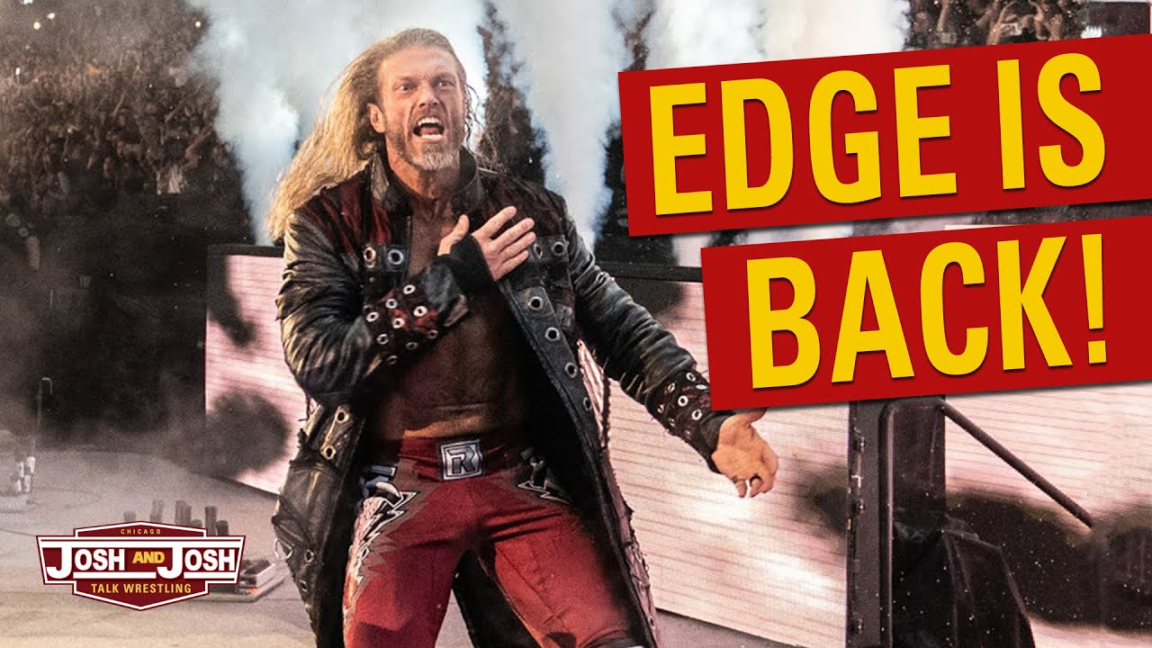 EDGE RETURNS! | Josh and Josh Talk Wrestling Podcast - YouTube