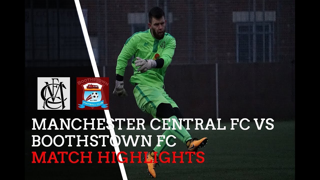 MATCH HIGHLIGHTS: Manchester Central Vs Boothstown FC - YouTube