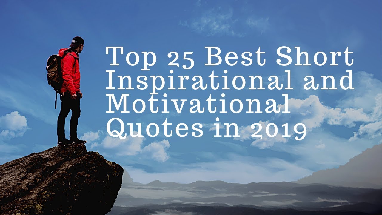 Top 25 Best Short Inspirational and Motivational Quotes in 2019 - YouTube