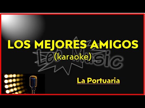 La Portuaria - Los mejores amigos (karaoke)