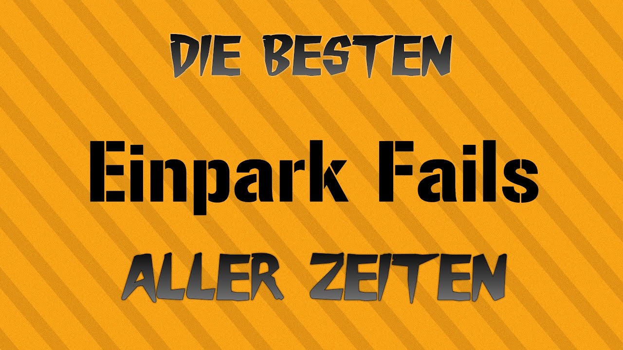 Einpark Fails Compilation - Einparken lustig gemacht - YouTube