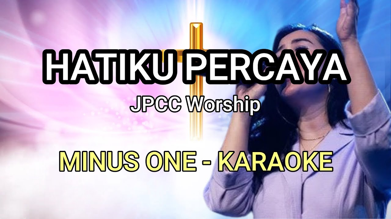 HATIKU PERCAYA JPCC Worship - YouTube