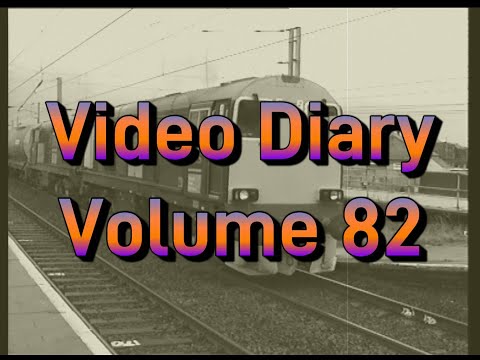 Electra Railfilms Video Diary Volume 82