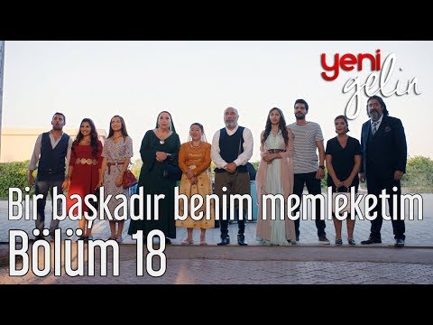 Yeni Gelin 18. Bölüm - Bir Başkadır Benim Memleketim