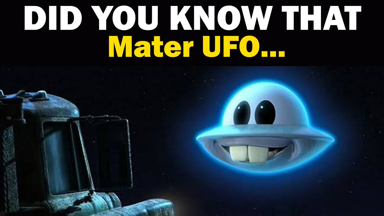Did you know that Mater UFO... - YouTube