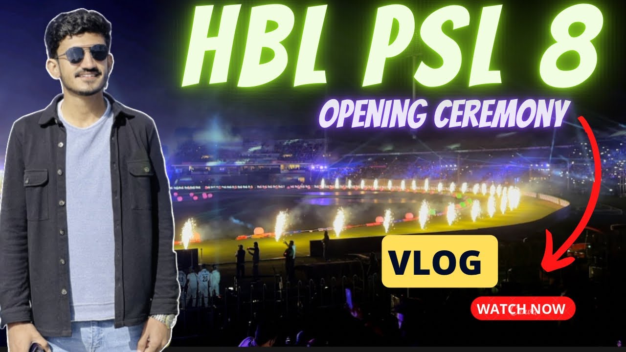 HBL PSL 8 2023 opening ceremony vlog | Multan Sultan vs lahore Qalandar ...