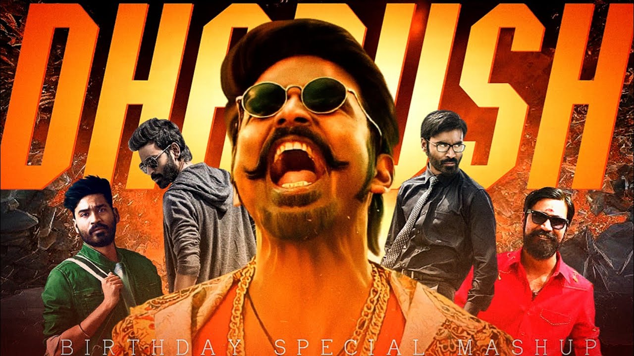 Dhanush Birthday Special Mashup | Tribute to Dhanush | 2021 | AJ Cutz ...