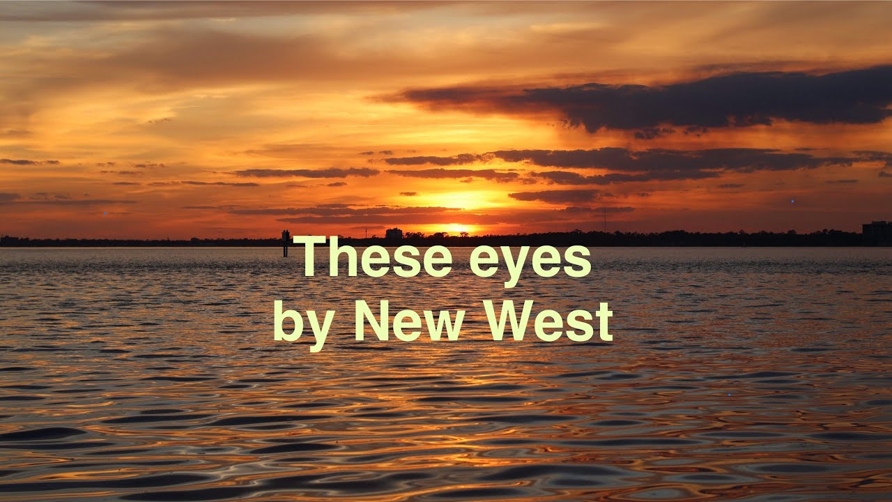 New West - These eyes (Lyrics) - YouTube