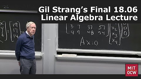 Gil Strang's Final 18.06 Linear Algebra Lecture - YouTube