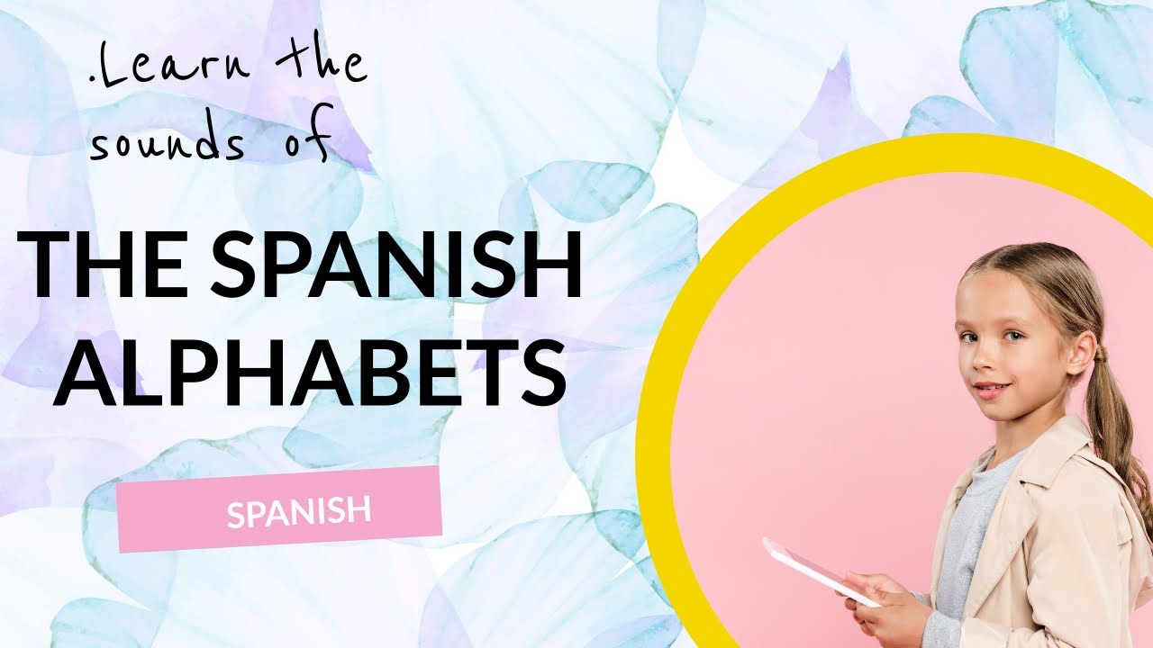 Lesson 1 The Spanish Alphabets - YouTube