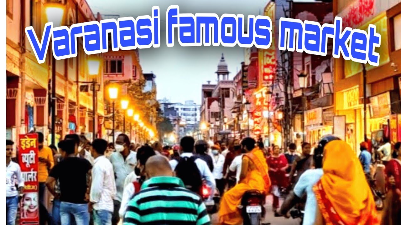 Banaras ki Chhoti market But Sabse achhi &Mahangi Marker |Banaras ki ...