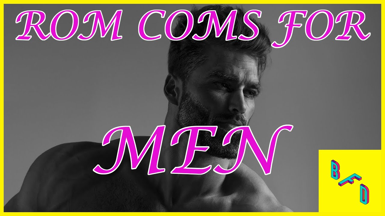Top 10 ROM COMS for MEN to Make it Through Valentines Day! - YouTube