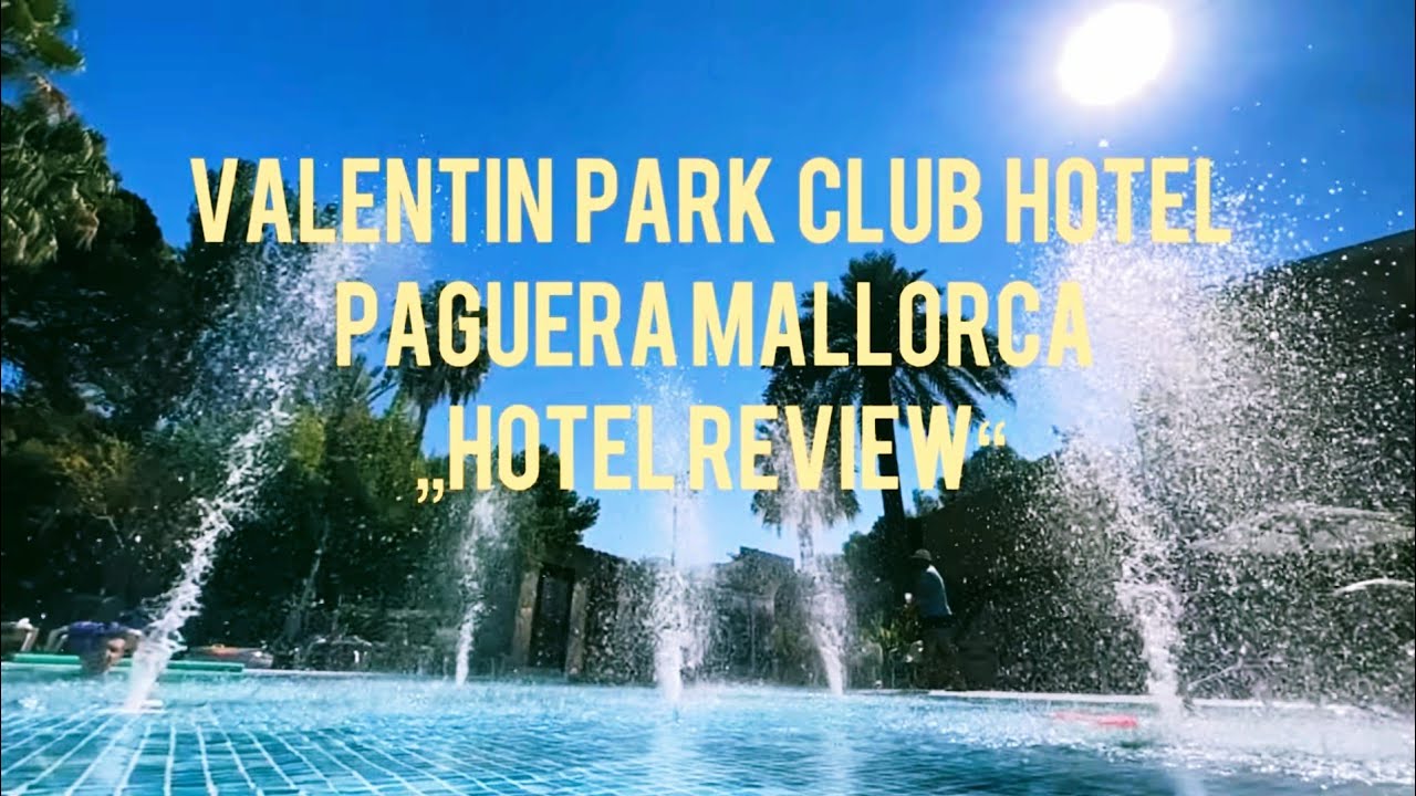 Valentin Park Club Hotel Mallorca Review / Test - Familienhotel Paguera ...