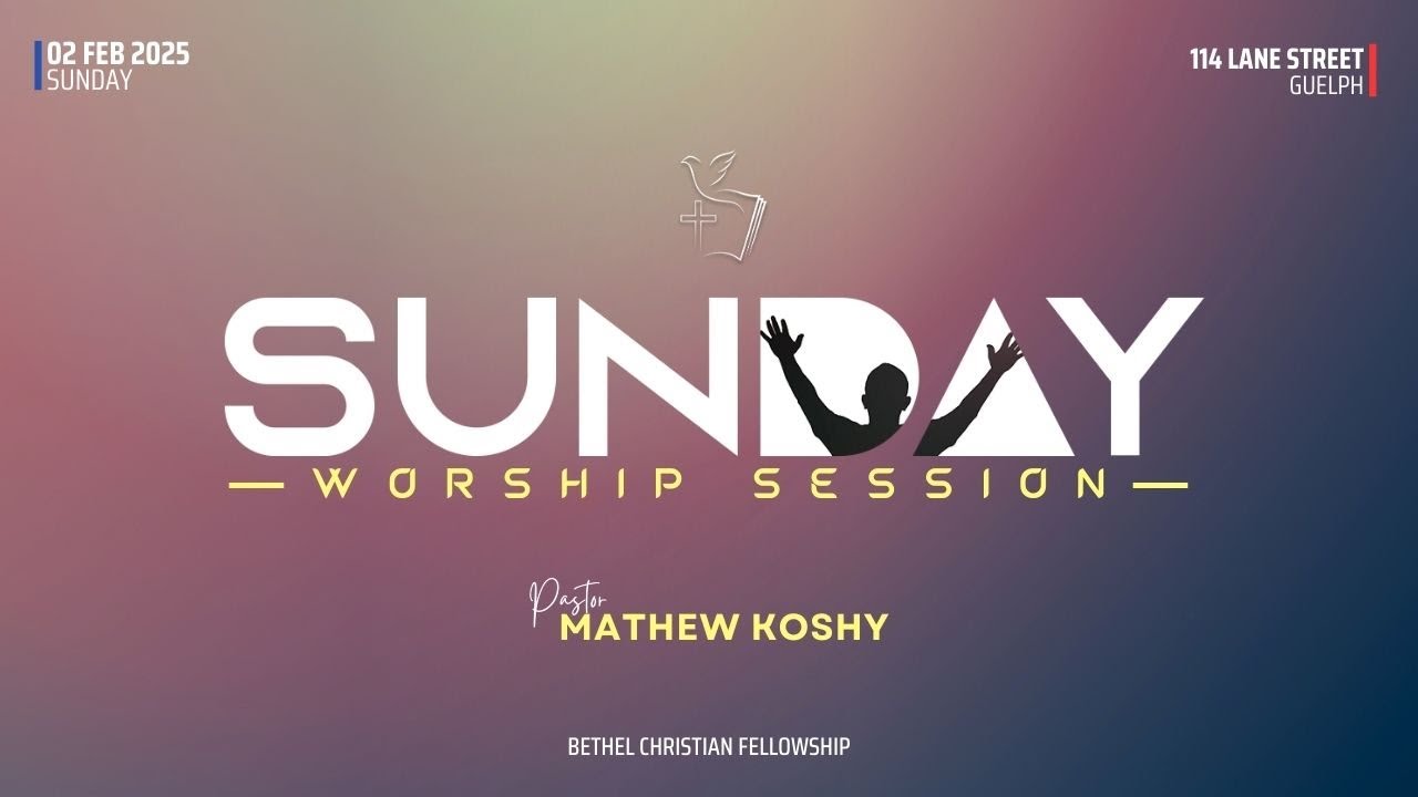 SUNDAY SERVICE | PR MATHEW KOSHY | FEB 02, 2025 | BETHEL CHRISTIAN ...