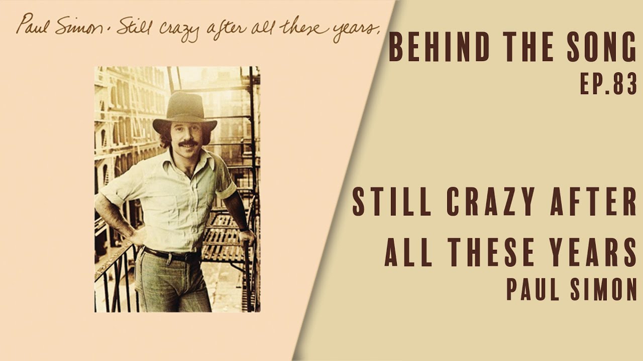 The story behind Paul Simon’s “Still Crazy After All These Years ... The story behind Paul Simon’s “Still Crazy After All These Years ...