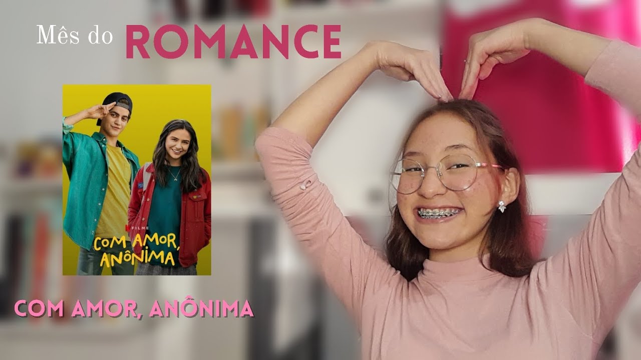 Resenha sobre: 🎬 COM AMOR, ANÔNIMA 🩷 | Mês do Romance 💞 - YouTube