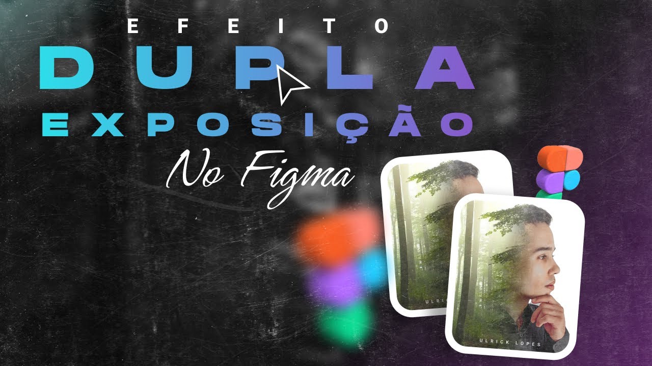EFEITO DUPLA EXPOSIÇÃO - FIGMA - YouTube