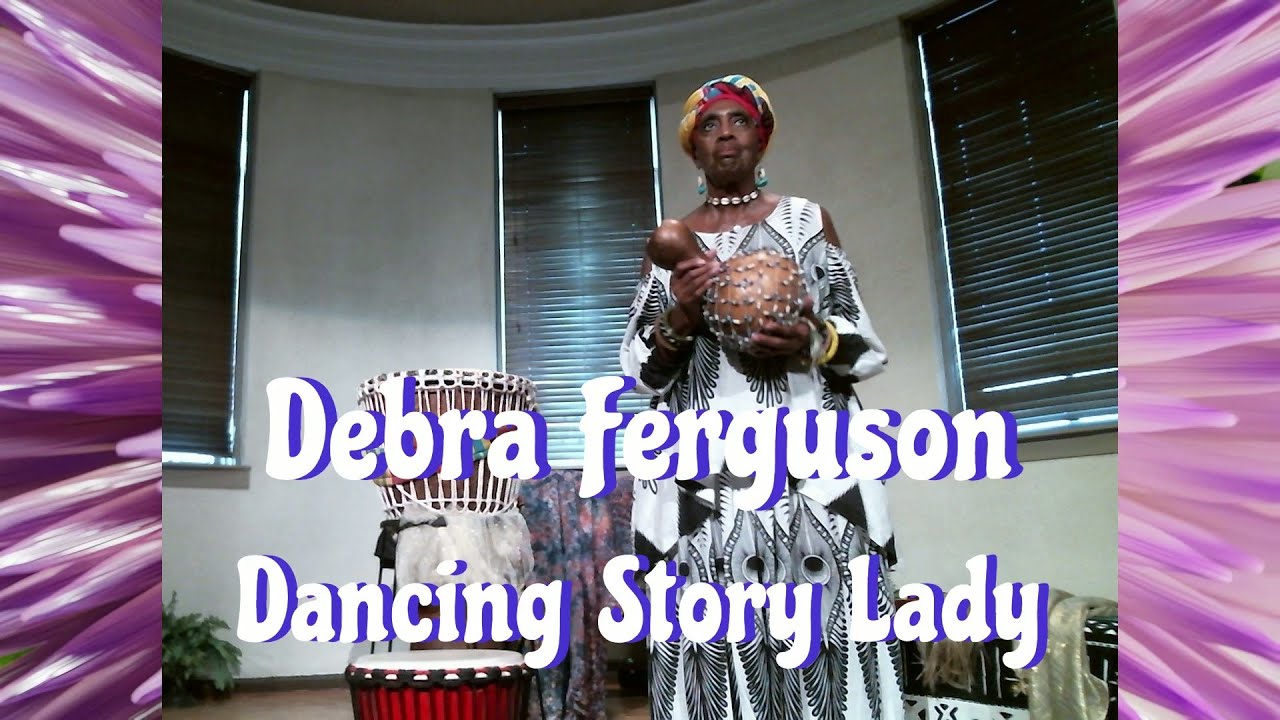 Dancing Story Lady, Debra Ferguson pt1 - YouTube