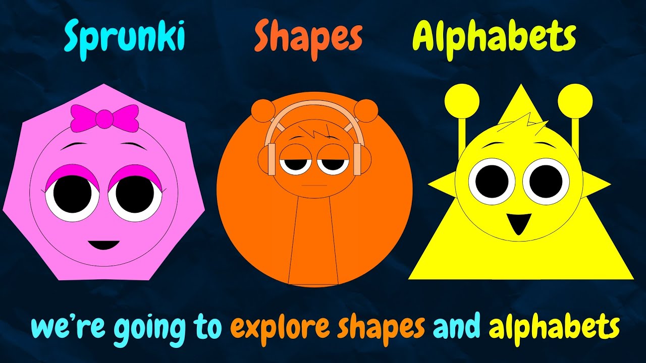 Sprunki Shapes, Alphabets & Phonics Song Learn Shapes & ABCs for Kids ...